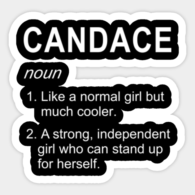 Candace Name Girl Like A Normal Girl But Much Cooler Candace Sticker Teepublic